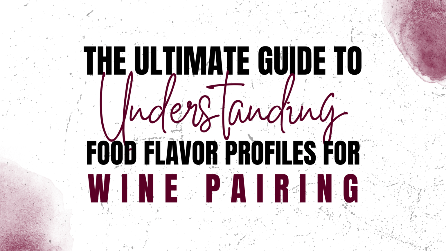 The Ultimate Guide to Wine and Food Pairing That is Fail-proof for ...