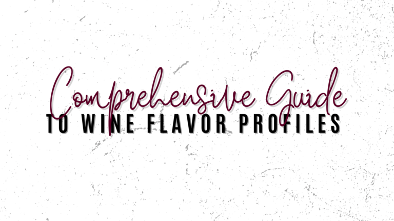 Explore Wine Flavors: Ultimate Guide to Wine Flavor Profiles